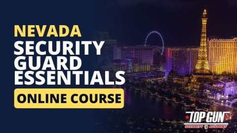 Nevada Security Guard Essentials Course | Top Gun Security Academy